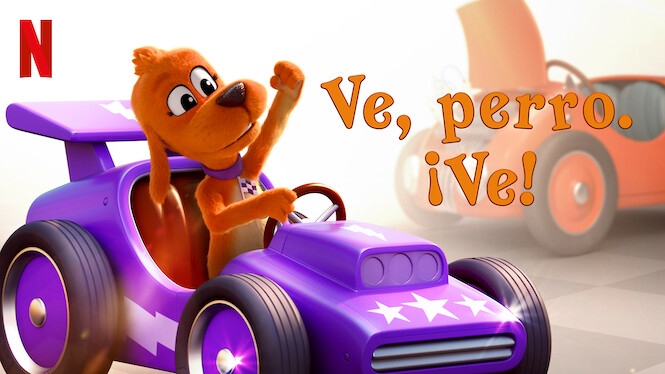 Ve, perro. ¡Ve! (2021) - Netflix | Flixable